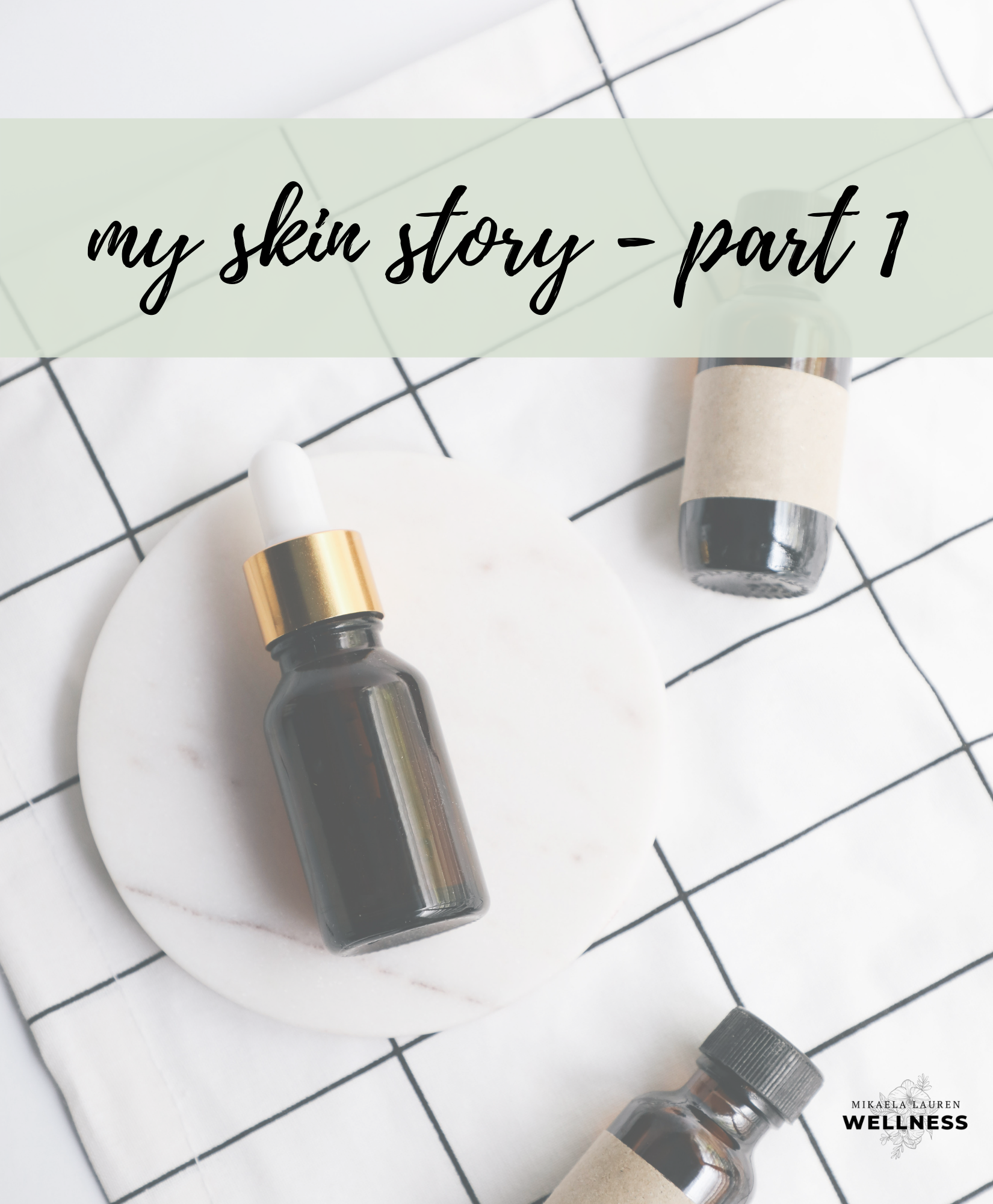 My Skin Story - Part 1